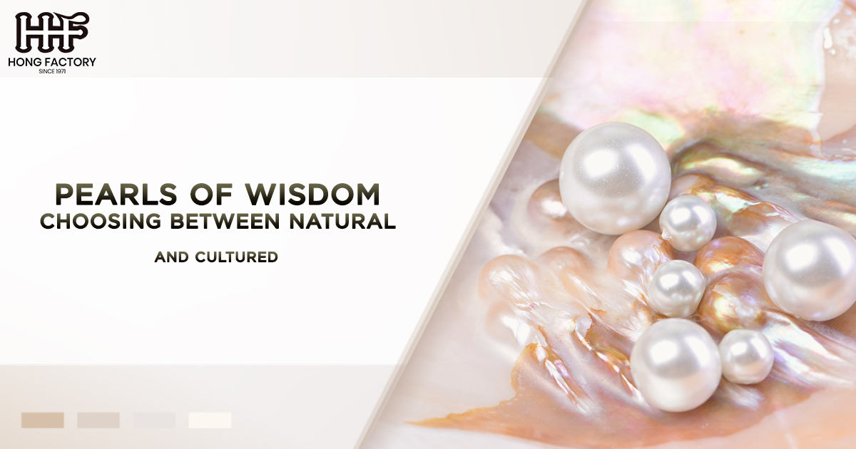 Pearls of Wisdom - Choosing Between Natural and Cultured